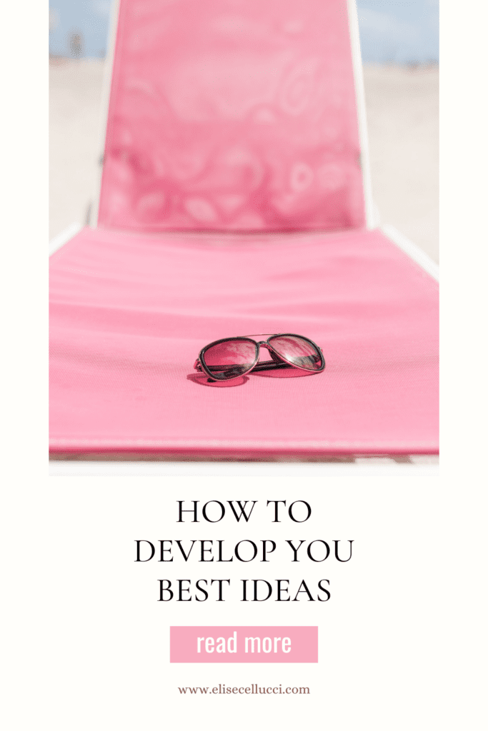 Ideas Guidelines: How to Develop Your Best Ideas